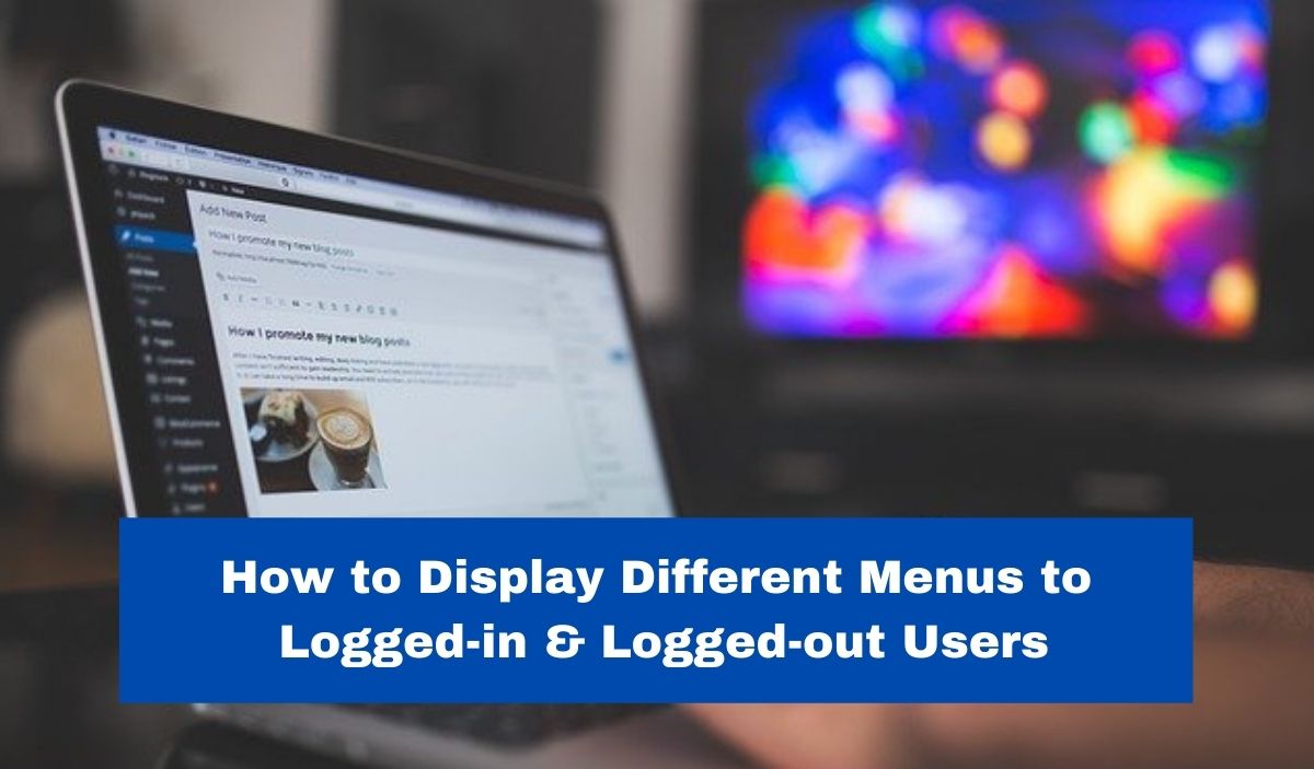 Different Menus for Logged-in and Logged-out Users! - The DAP Blog